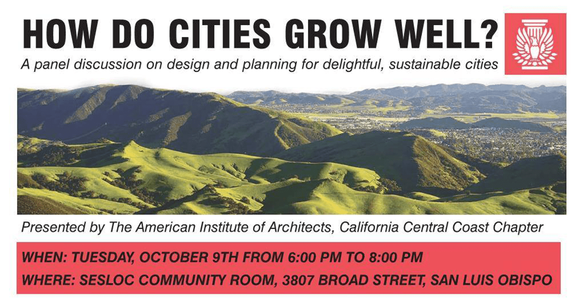 AIA Central Coast Chapter Presents "How Do Cities Grow Well?"