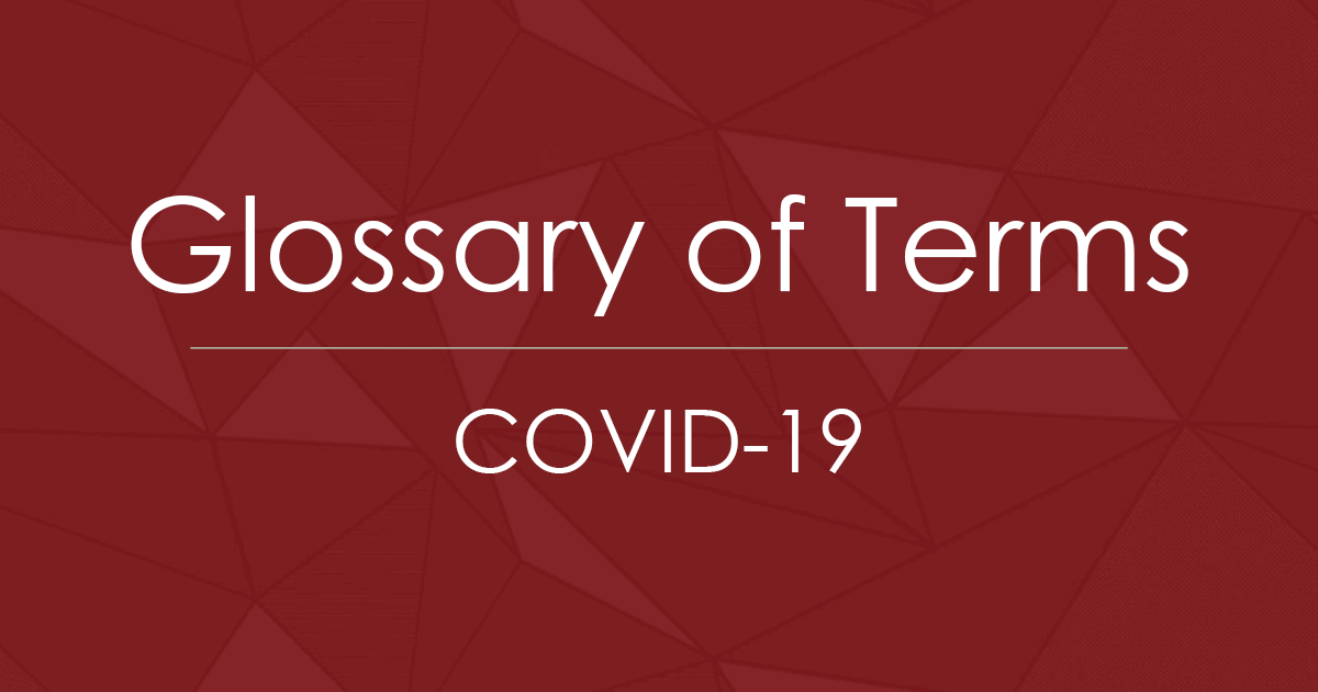 COVID-19 Glossary of Terms