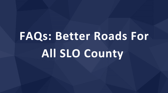 FAQs: Better Roads For All SLO County | San Luis Obispo Chamber of Commerce